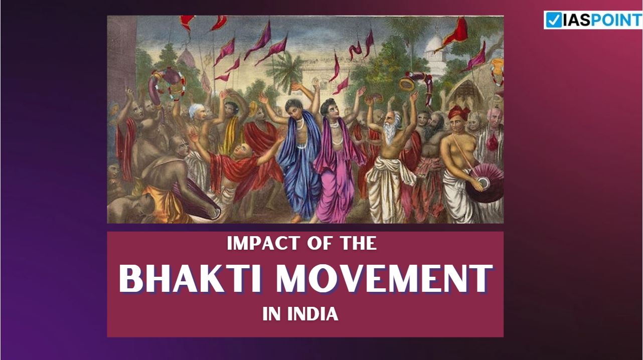 Impact of the Bhakti Movement in India | IASPOINT