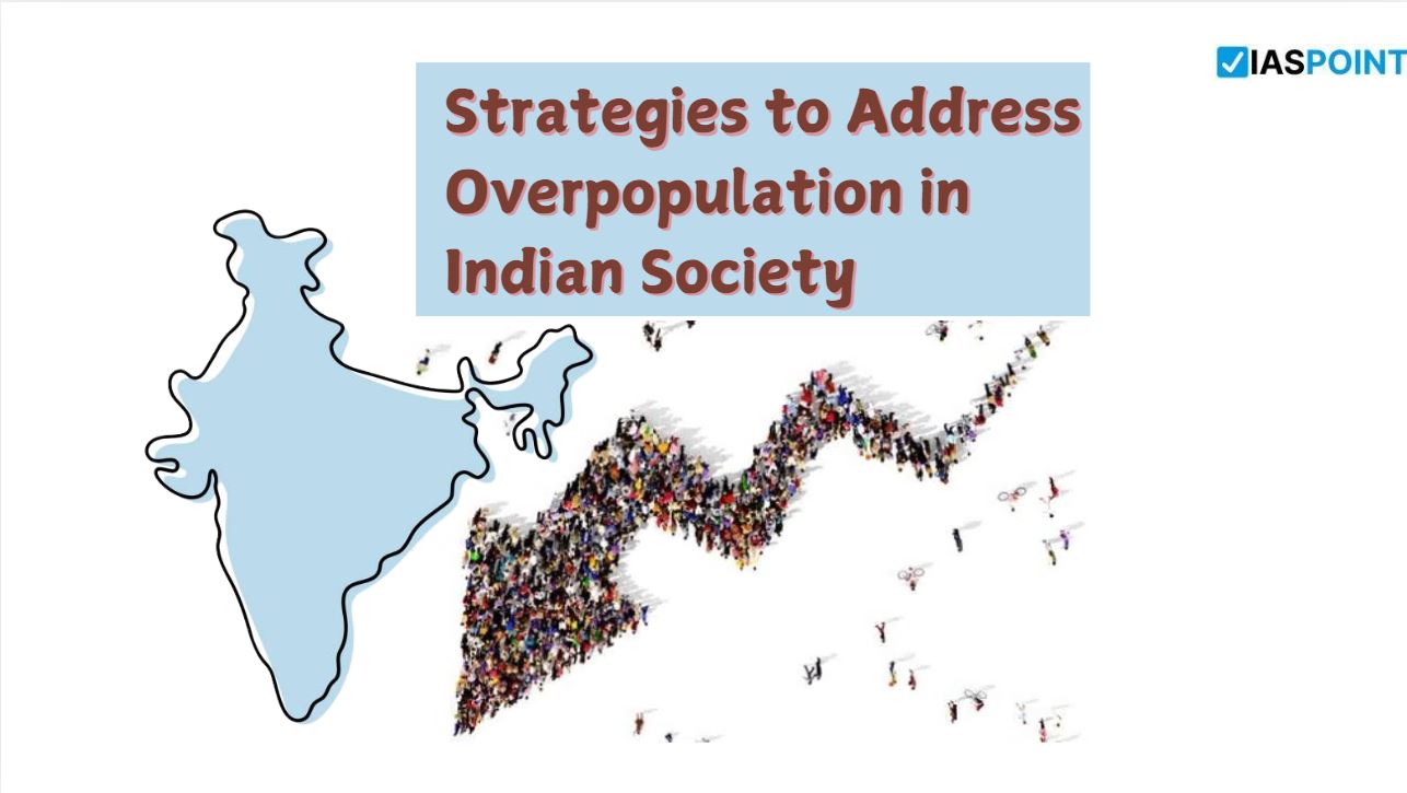 Strategies to Address Overpopulation in Indian Society | IASPOINT